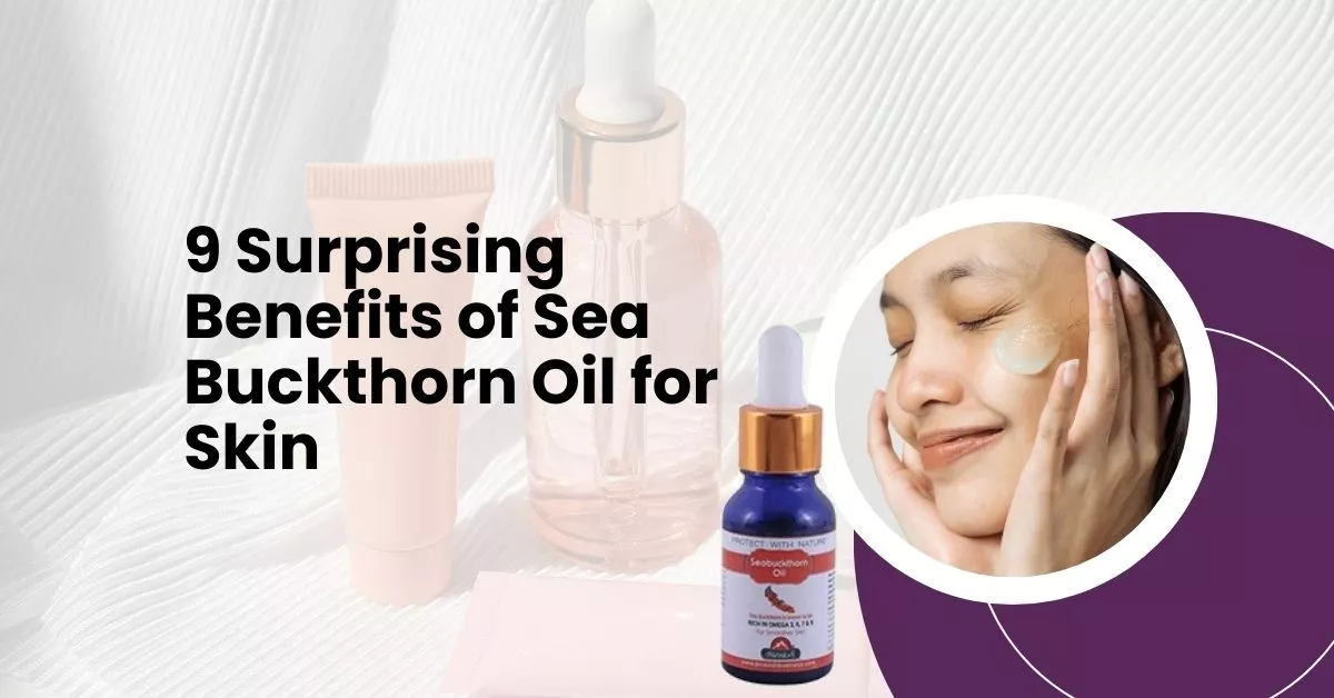 9 Surprising Benefits of Sea Buckthorn Oil for Skin - Miracle Seabuck